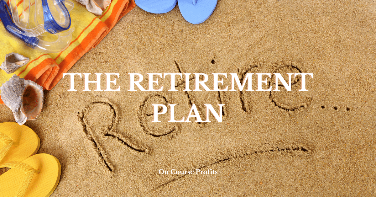 The Retirement Plan in Practise – Part IV - On Course Profits